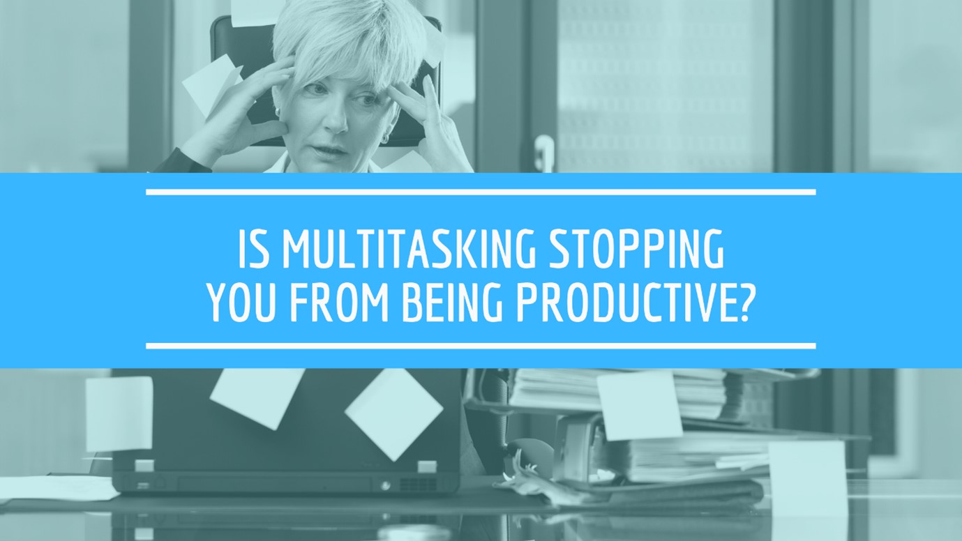 Is Multitasking Stopping You From Being Productive - 1time
